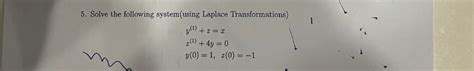 Solved Solve The Following System Using Laplace
