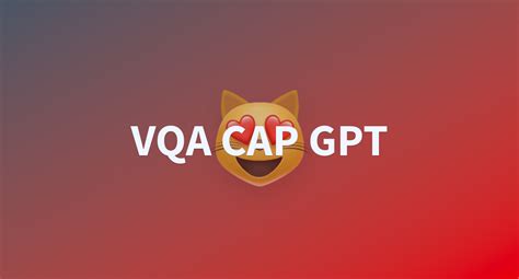 VQA CAP GPT A Hugging Face Space By Xxx1