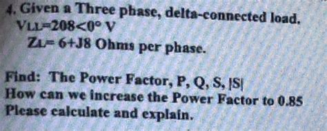 Solved 4 Given A Three Phase Delta Connected Load Chegg