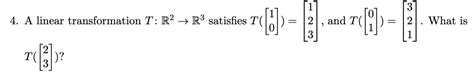 Solved 4 A Linear Transformation Tr2→r3 Satisfies