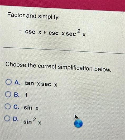 [answered] factor and simplify csc x csc x sec 2 x choose the correct