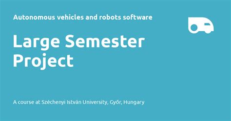 Large Semester Project Autonomous Vehicles And Robots Software