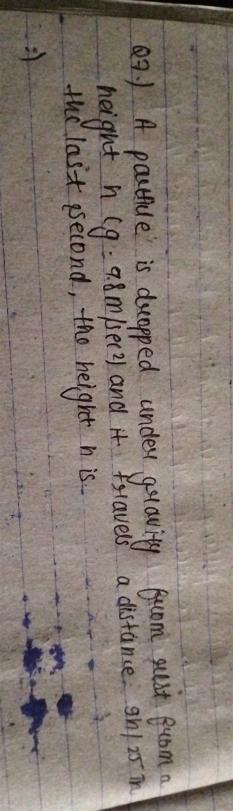 Q7 A Particle Is Dropped Under Gravity From Rest From A Height N G 9 8
