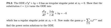 solved p6 3 the ode x4y′′ λy 0 has an irregular singular