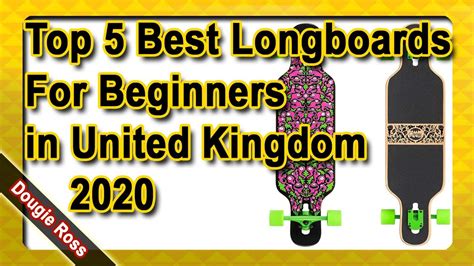 Top 5 Best Longboards For Beginners In United Kingdom 2020 Must See