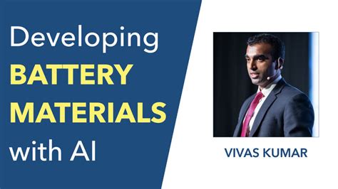 What Does It Take To Develop New Battery Materials And Where Can Ai