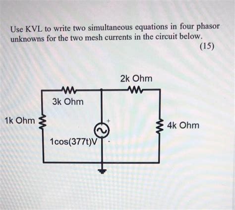 Solved Use KVL To Write Two Simultaneous Equations In Four Chegg