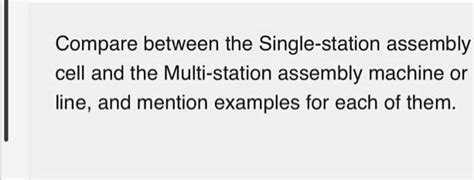 Solved Compare Between The Single Station Assembly Cell And The Multi
