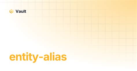 Entity Alias Vault