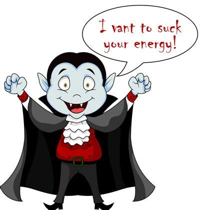 Energy Vampires When You Consume The News It Can Be A By Martyn