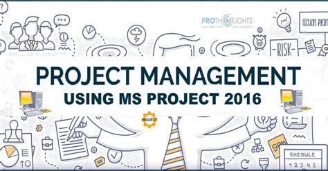 Project Management Using Ms Project 2016 Prothoughts Solution