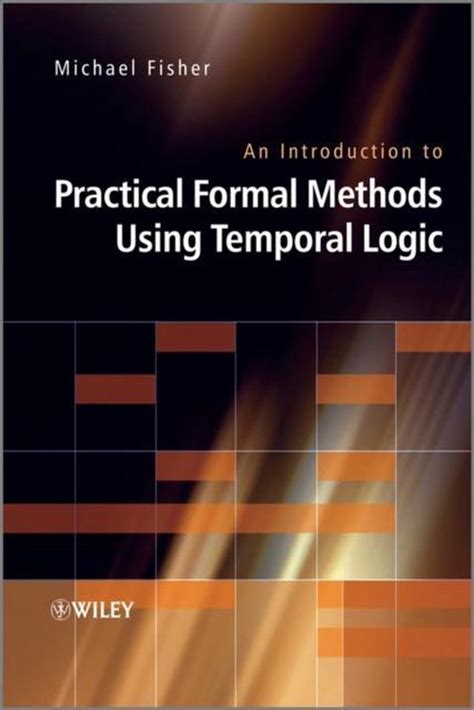 An Introduction To Practical Formal Methods Using Temporal Logic