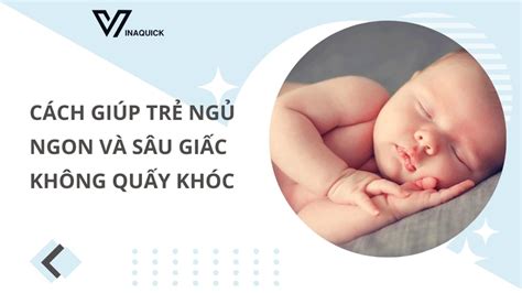 Cách Giúp Trẻ Ngủ Ngon Và Sâu Giấc Không Quấy Khóc Shop Vinaquick