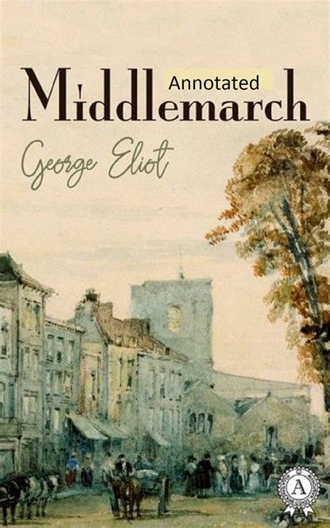 Middlemarch Original Edition Annotated By George Eliot Goodreads