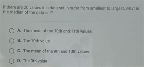If There Are 20 Values In A Data Set In Order From Smallest To Largest
