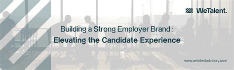 Building A Strong Employer Brand Elevating The Candidate Experience