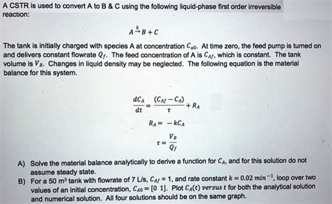 Solved A Cstr Is Used To Convert A To B C Using The Following Liquid