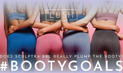 Does Sculptra Bbl Plump The Booty — Lush Rx Med Spa