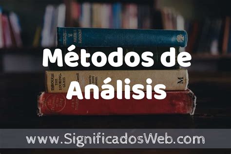 Concepto De Métodos De Análisis ️¿que Es Definición Y Significado