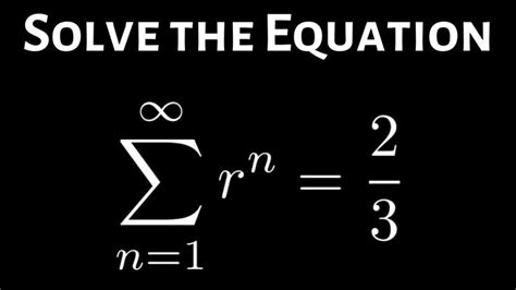 Solve The Equation For R In The Infinite Geometric Series Math Videos