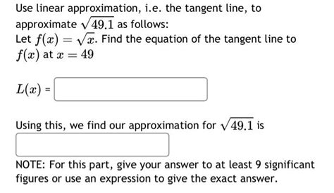 Solved Use Linear Approximation Ie The Tangent Line To