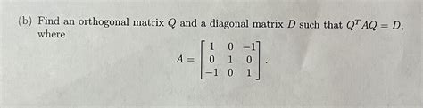 solved b find an orthogonal matrix q and a diagonal matrix