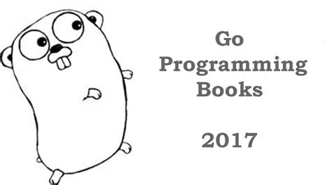 Best Go Programming Books For Beginners 2017 Developers Designers And Freelancers Freelancinggig