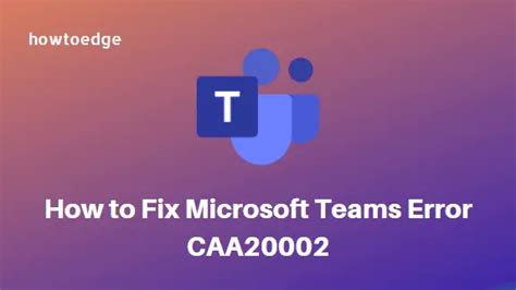 How To Fix Microsoft Teams Error CAA