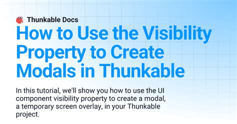 How To Use The Visibility Property To Create Modals In Thunkable Thunkable Docs