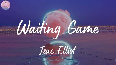 Isac Elliot Waiting Game Lyric Video Youtube
