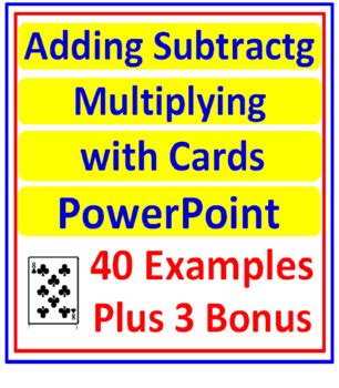 Adding Subtracting Multiplying With Cards POWERPOINT Examples