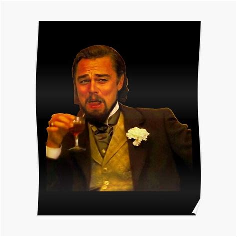 Funny Leonardo Dicaprio Django Meme Poster For Sale By Yvonnemaier2