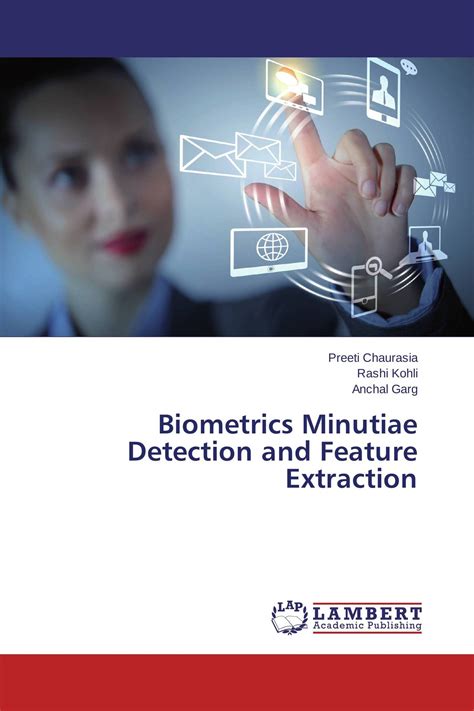 Biometrics Minutiae Detection And Feature Extraction 978 3 659 60831