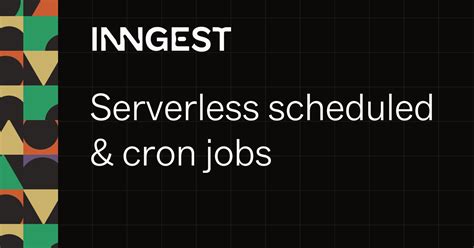 Inngest Serverless Scheduled And Cron Jobs