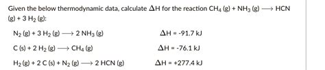 Solved Given The Below Thermodynamic Data Calculate H For The