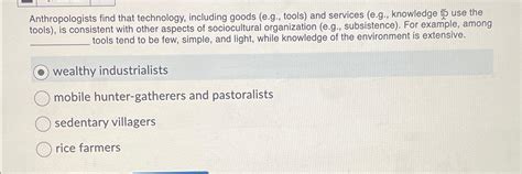 Solved Anthropologists Find That Technology Including Goods