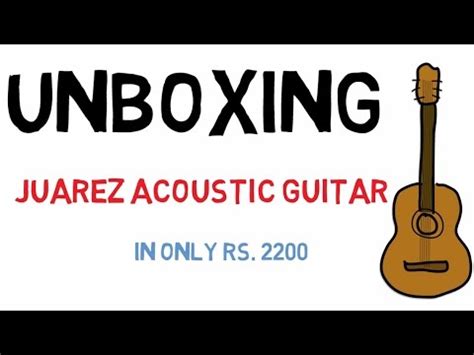 Unboxing Juarez Acoustic Guitar Rsonly Chipest Guitar Youtube