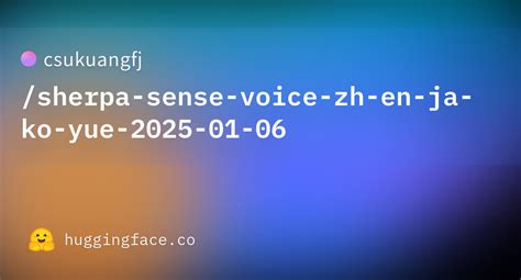 Csukuangfj Sherpa Sense Voice Zh En Ja Ko Yue 2025 01 06 Hugging Face