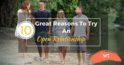 10 Great Reasons To Try An Open Relationship