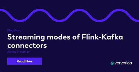 Streaming Modes Of Flink Kafka Connectors