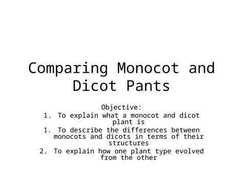 PPT Comparing Monocot And Dicot Pants Objective To Explain What A Monocot And Dicot Plant