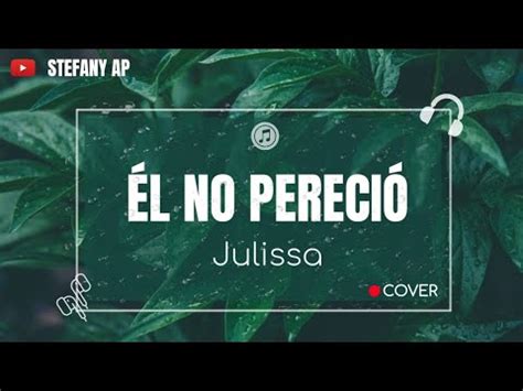 Cover Él no pereció Julissa YouTube