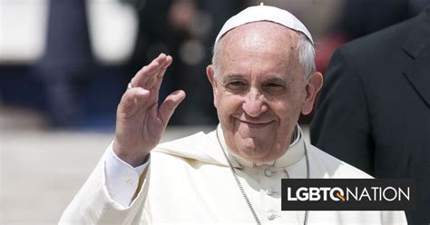 Pope Francis Approves Blessing Same Sex Couples In Major Step Forward Lgbtq Nation