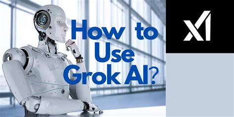 How To Use Grok Ai A Detailed Guide For Beginners