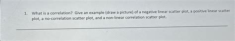 Solved What Is A Correlation Give An Example Draw A Chegg