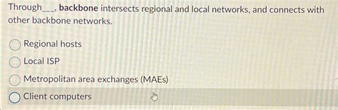Solved Through ﻿backbone Intersects Regional And Local