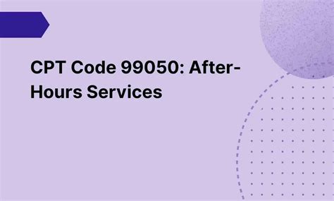CPT Code 99050 After Hours Services