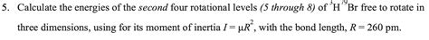 solved calculate the energies of the second four rotational