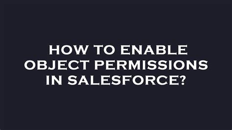 How To Enable Object Permissions In Salesforce Youtube