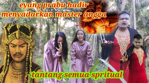 MENJEMPUT MASTER ANGGA BERSAMA EYANG PRABU YouTube